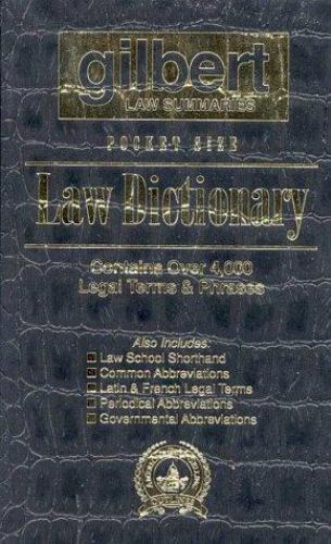 Gilbert's Pocket Size Law Dictionary : Contains over 4,000 Legal Terms ...