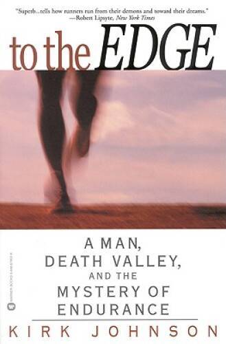 To the Edge: A Man Death Valley and the Mystery of Endurance ...