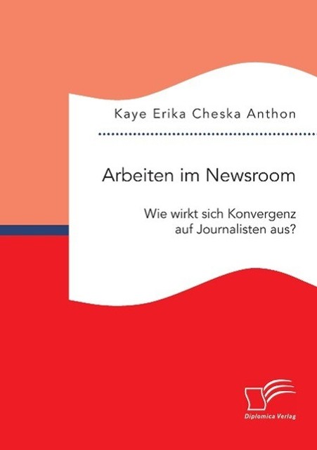 Arbeiten im Newsroom: Wie Wirkt Sich Konvergenz auf Journalisten Aus ...