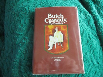 Butch Cassidy, My Brother by Dora Flack Sgnd Lula P. Betenson - BYU ...