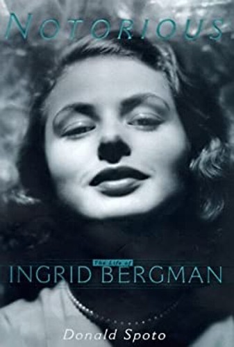 Notorious : The Life of Ingrid Bergman Hardcover Donald. Spoto ...