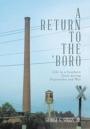 A RETURN TO THE 'BORO: LIFE IN A SOUTHERN TOWN DURING By George G ...