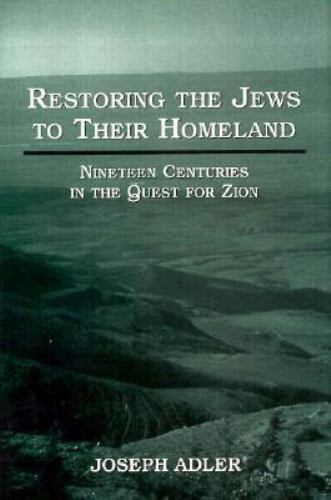 Restoring the Jews to Their Homeland: Nineteen Centuries in the Quest ...