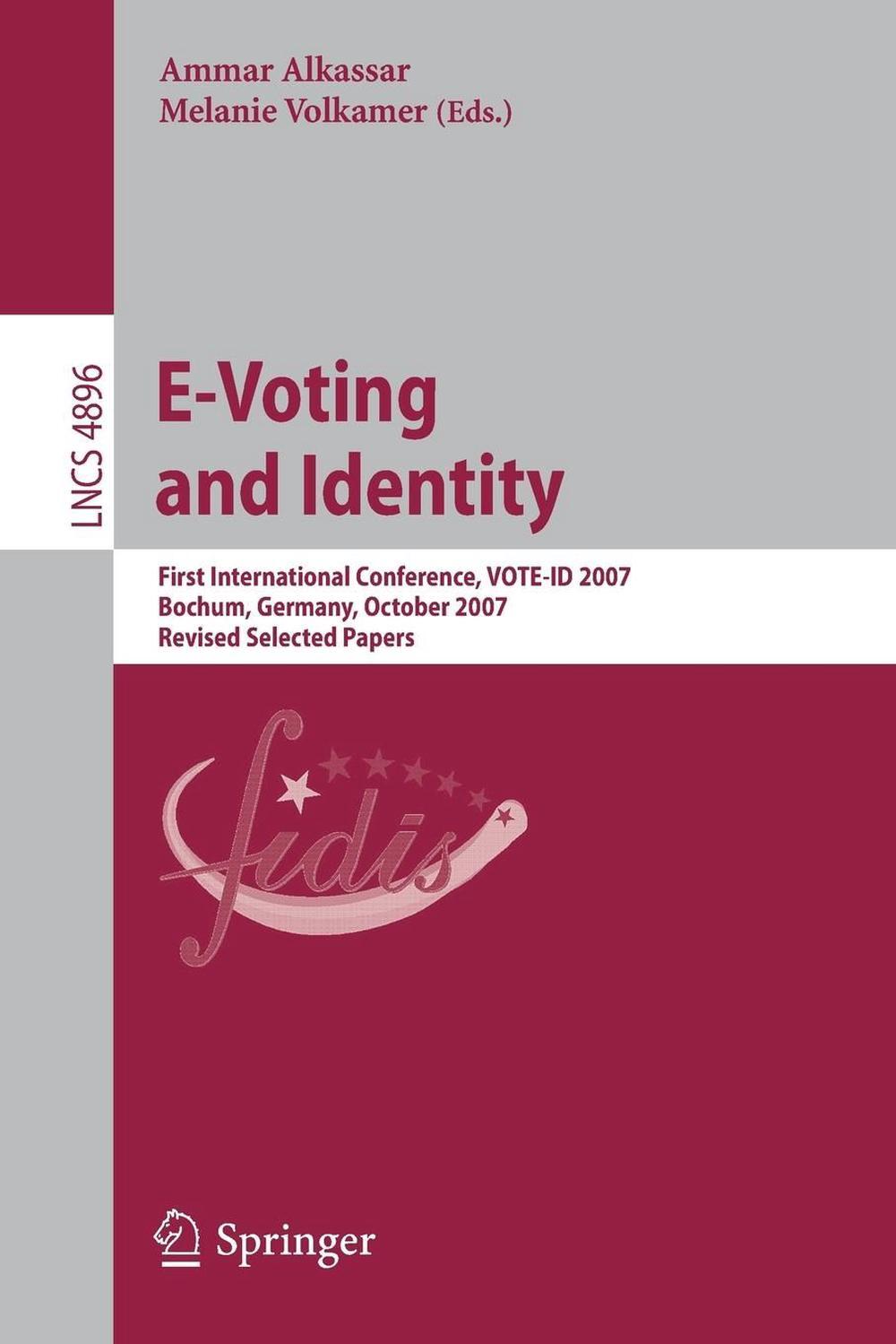 E-Voting and Identity: First International Conference, VOTE-ID 2007 ...