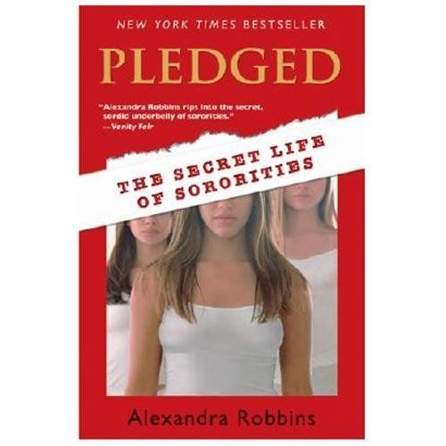 Pledged : The Secret Life of Sororities by Alexandra Robbins (2005 ...