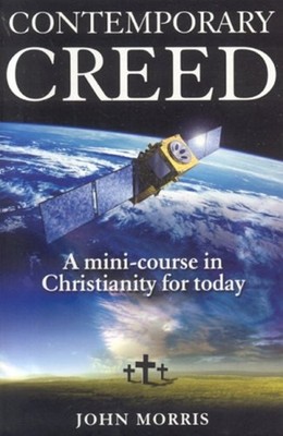 Contemporary Creed : A Mini-Course in Christianity for Today John ...