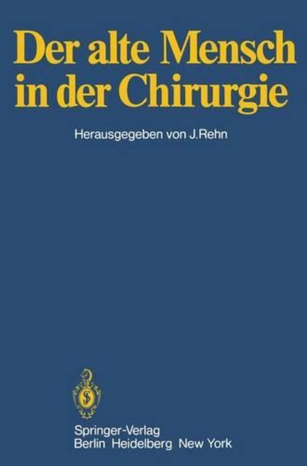 Der alte Mensch in der Chirurgie: Vortr?ge und Podiumsgespr?che, die anl?sslich 9783540094005 | eBay