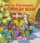 Merry Christmas, Big Hungry Bear!: Big Hungry Bear! by Don Wood Wood ...