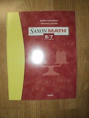 Saxon Math 8/7: Intervention Teaching Guide 2004 by Saxon Publishers ...