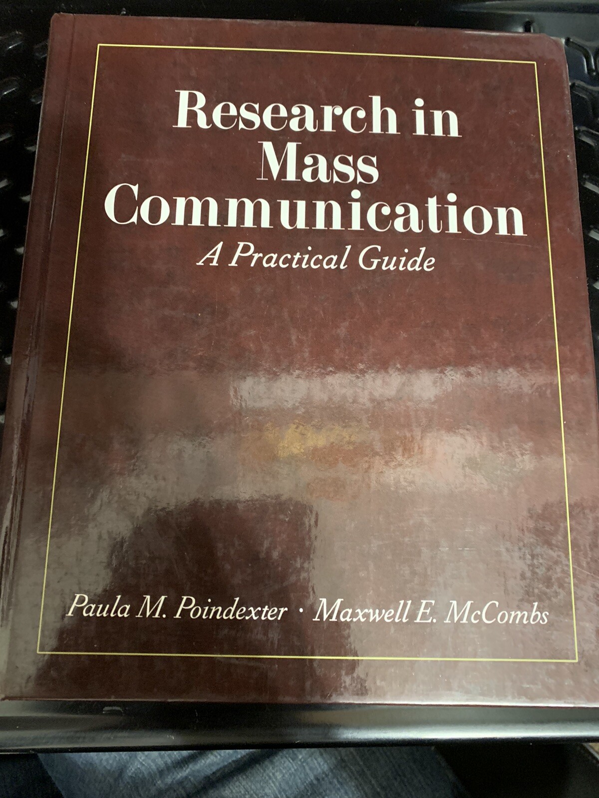 RESEARCH IN MASS COMMUNICATION: A PRACTICAL GUIDE By Maxwell E. Mccombs ...