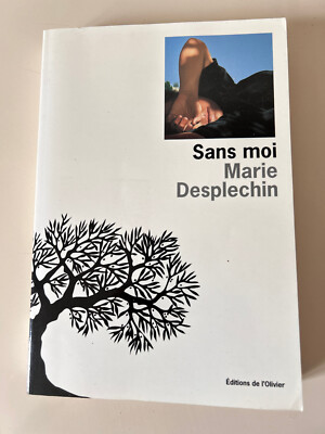 Sans Moi - Desplechin Marie / Editions de l'Olivier, 1998 | eBay