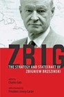 Zbig: The Strategy and Statecraft of Zbigniew Brzezinski by Charles ...