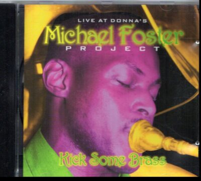 MICHAEL FOSTER Project LIVE At Donna's Kick Some Brass CD | eBay