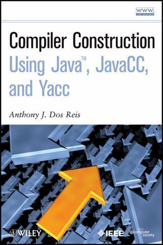Compiler Construction Using Java, JavaCC, and Yacc by Anthony J. Dos ...