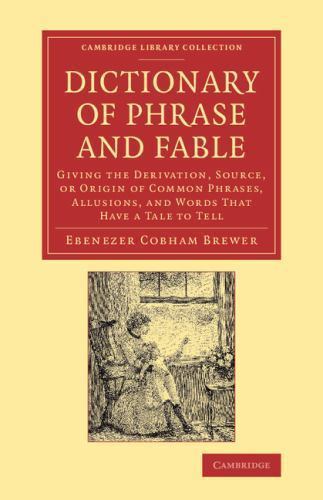 Cambridge Library Collection-Literary Studies: Dictionary of Phrase and ...