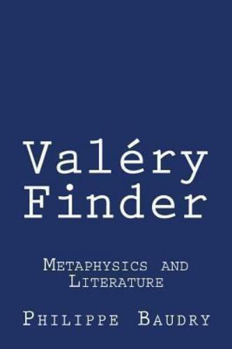Valéry Finder : Metaphysics and Literature by Philippe Baudry (2011 ...