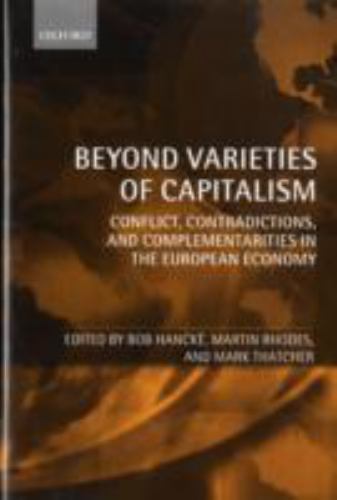 Beyond Varieties of Capitalism : Conflict, Contradictions, and Complementarities in the European ...