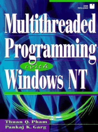 Multithreaded Programming with Windows NT by Pankaj K. Garg and Thuan Pham (1995, Trade ...