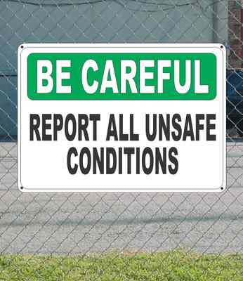 BE CAREFUL Report All Unsafe Conditions - OSHA Safety SIGN 10" x 14" | eBay