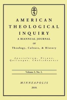 American Theological Inquiry, Volume 3, No. 1: A Biannual Journal of ...