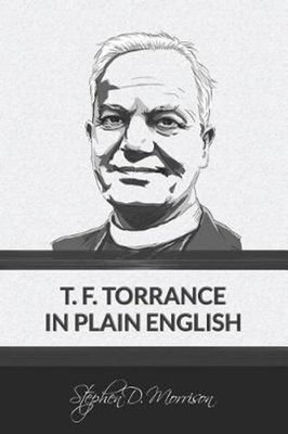 T. F. Torrance in Plain English by Morrison 9781631741685 | Brand New ...