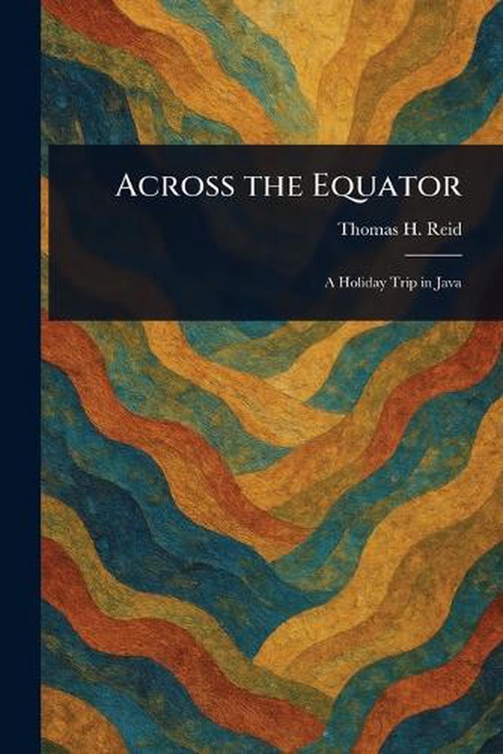 Across the Equator by Thomas H. Reid Paperback Book 9781023191074| eBay