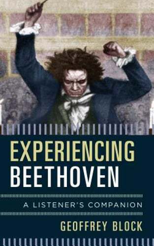 Experiencing Beethoven: A Listener's Companion by Geoffrey Block: Used ...
