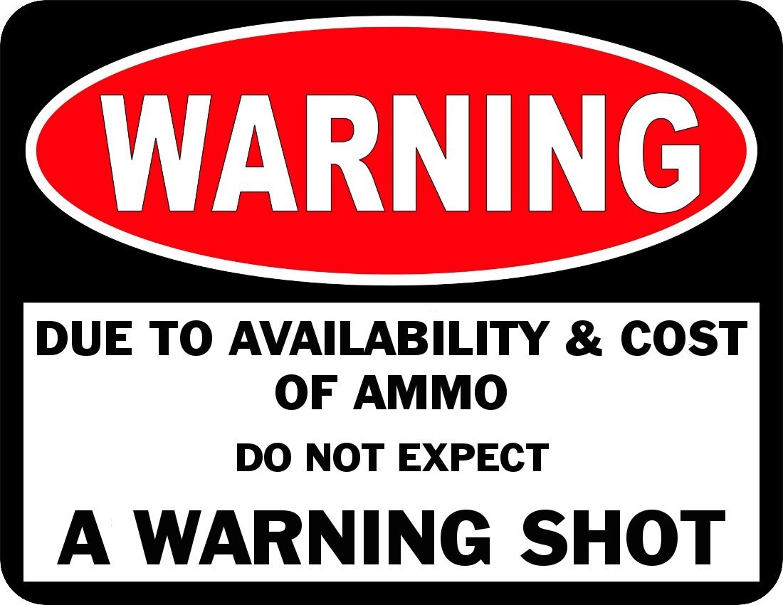 WARNING - High Cost of Ammo Means No Warning Shot - Flexible Magnetic ...
