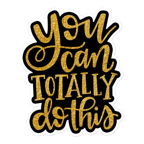 You Can Totally Do This Sticker, Inspirational Quotes Positive Thinking ...