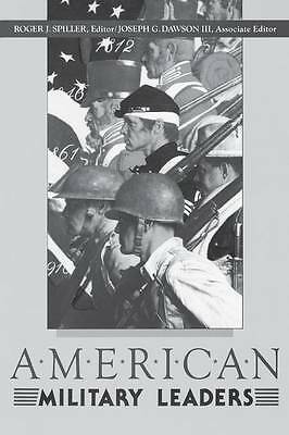American Military Leaders by Joseph G. Dawson, Roger J. Spiller ...