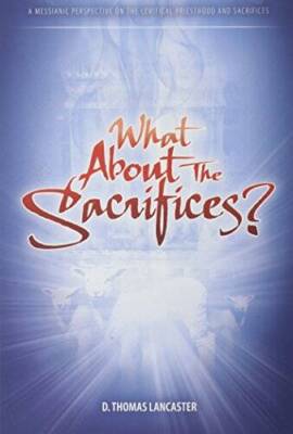 What About the Sacrifices: A Messianic Perspective on Messiah and the ...