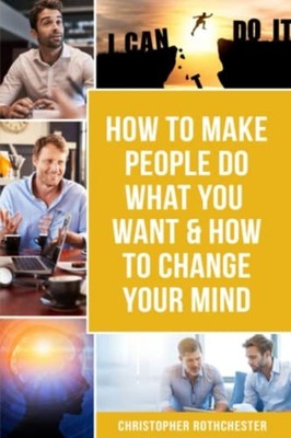 How to Make People Do what You Want & How to Change You - NEW ...