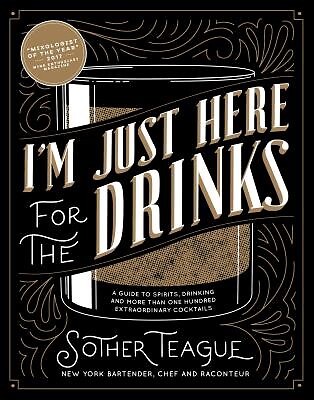 I'm Just Here for Drinks Guide Spirits Drinking Mo by Teague Sother ...