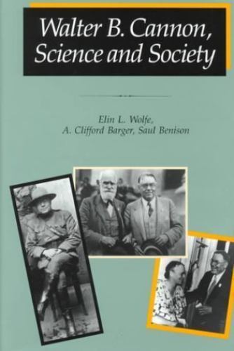 Walter B. Cannon, Science and Society by Saul Benison, A. Clifford ...