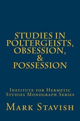 Mark Stavish Studies in Poltergeists, Obsession, & Posse (Paperback ...