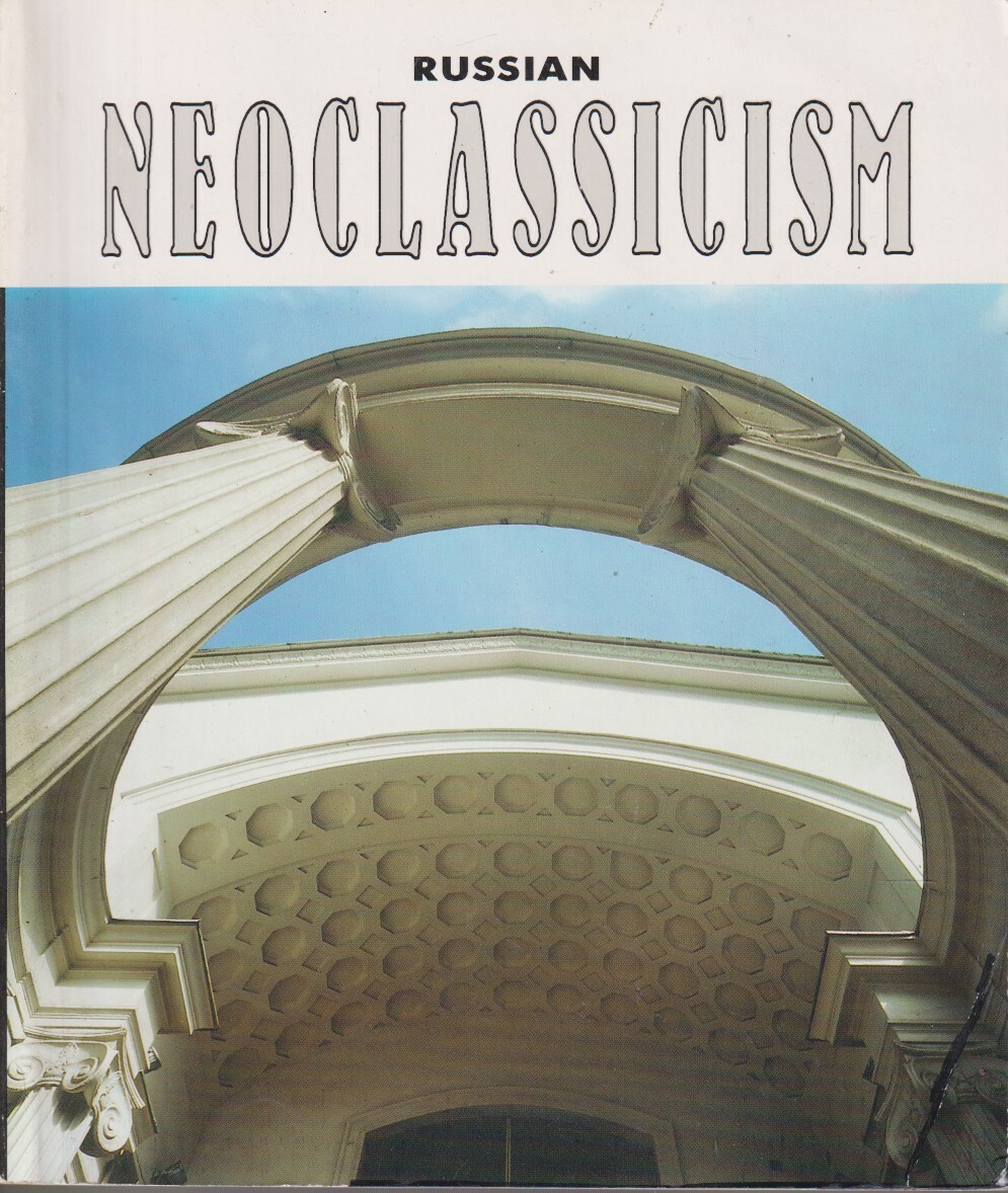 Russkii Neoklassitsizm: Arkhitektura = Russian Neoclassicism ...