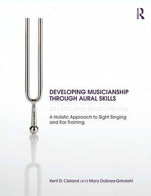Developing Musicianship Through Aural Skills: A Holistic Approach to ...