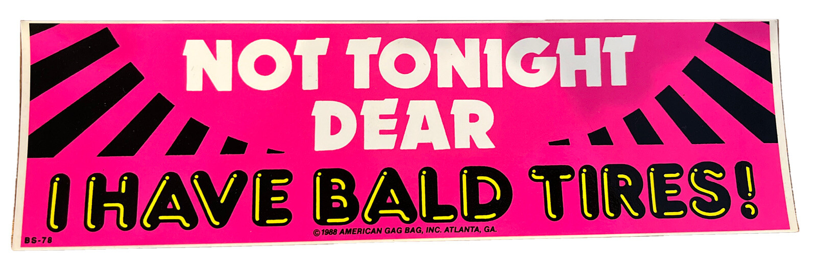 Vintage “Not Tonight Dear I Have Bald Tires!” Bumper Sticker | eBay