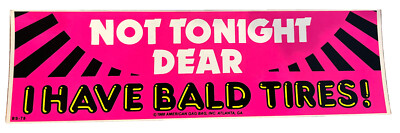 Vintage “Not Tonight Dear I Have Bald Tires!” Bumper Sticker | eBay