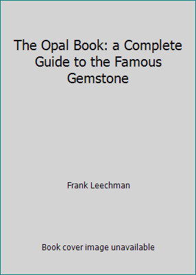 The Opal Book: a Complete Guide to the Famous Gemstone by Frank ...