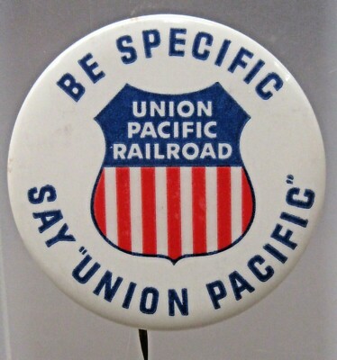 BE SPECIFIC UNION PACIFIC RAILROAD 1.75" pinback Button a3 | eBay