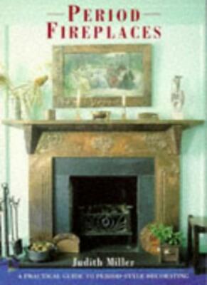 Period Fireplaces: A Practical Guide to Period-Style Decorating ...