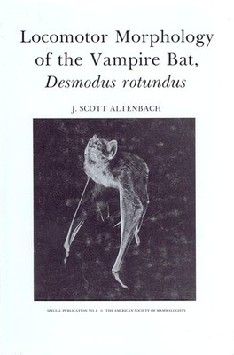 Locomotor Morphology of the Vampire Bat, Desmodus rotundus (Special ...