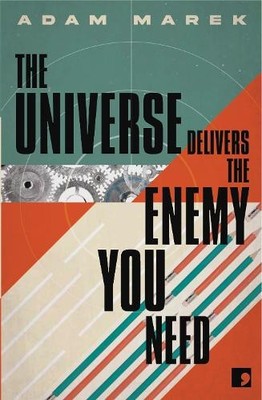 Adam Marek The Universe Delivers The Enemy You Need (Paperback) (UK ...