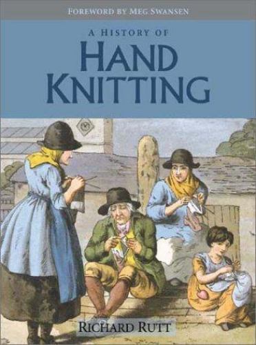 The History of Hand Knitting by Rutt, Richard 9781931499378 | eBay