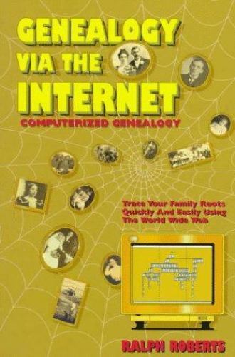 Genealogy Via the Internet: Tracing Your Family Roots Quickly and ...