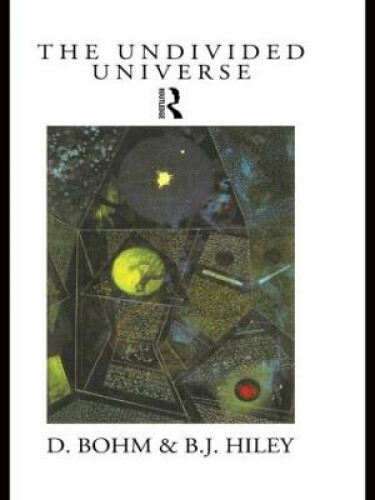 The Undivided Universe: An Ontological Interpretation of Quantum Theory ...