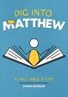 Dig Into Matthew: A Daily Bible Study By Chris Ranson | eBay