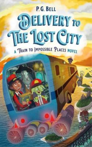 P G Bell Delivery to the Lost City: A Train to Impossible Places Novel ...