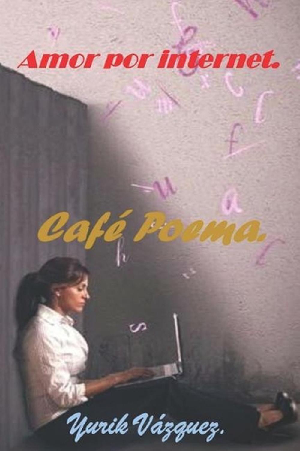 Amor por internet.: Cafe Poema. by Yurik Vazquez (Spanish) Paperback ...